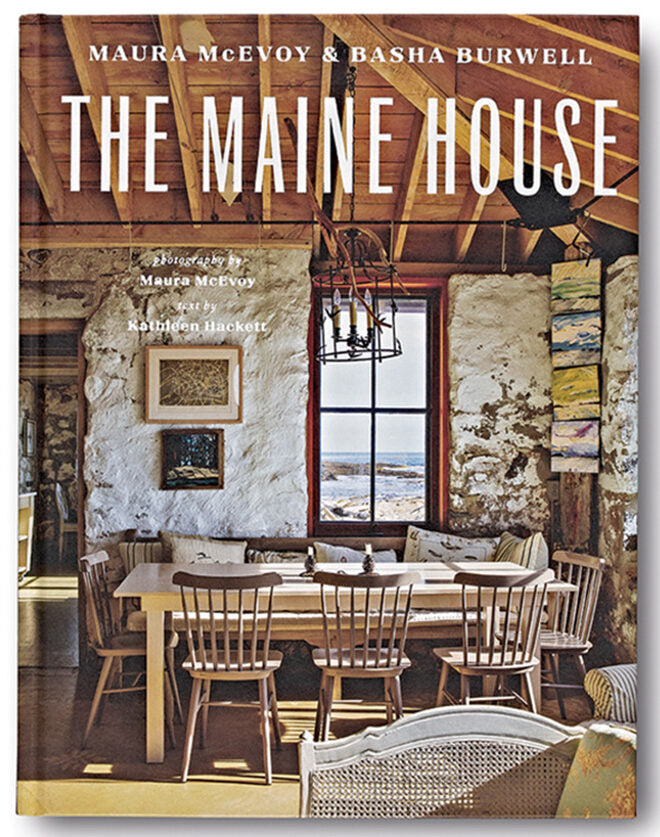 The Maine House: Maura McEvoy and Basha Burwell Text by Kathleen Hacke ...